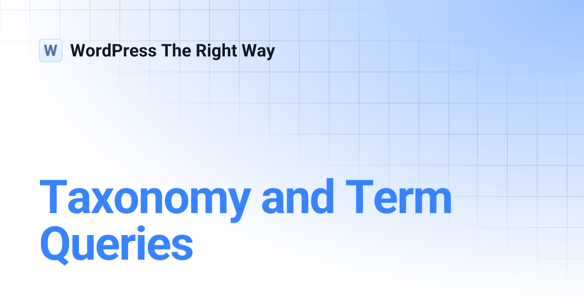 Taxonomy and Term Queries | WordPress The Right Way