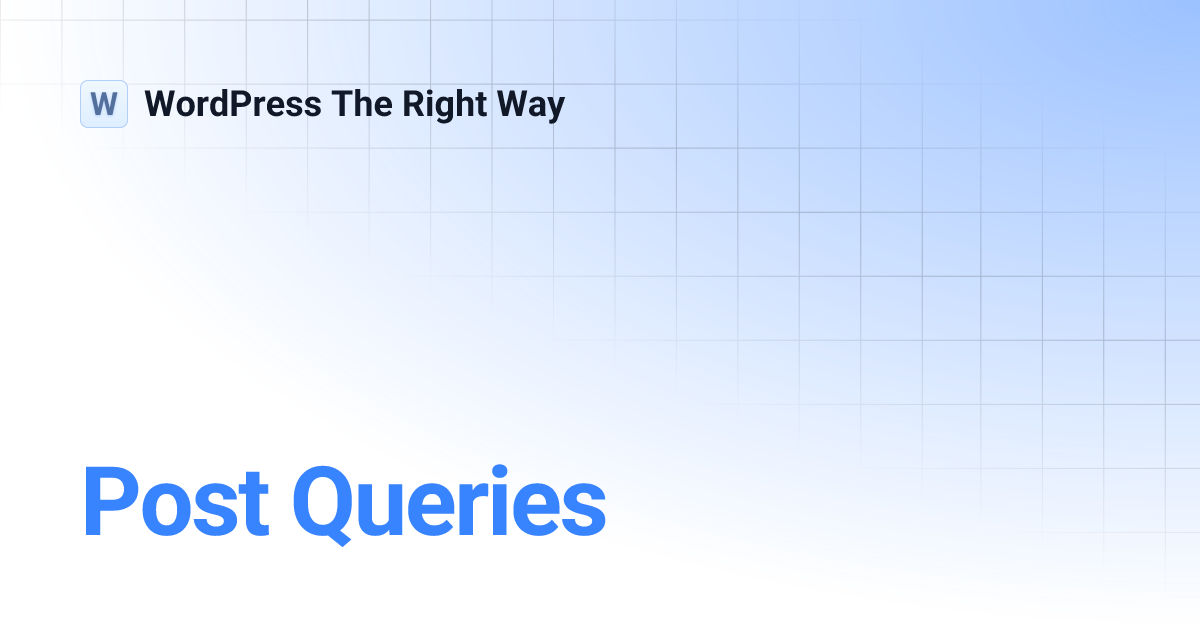 Post Queries | WordPress The Right Way